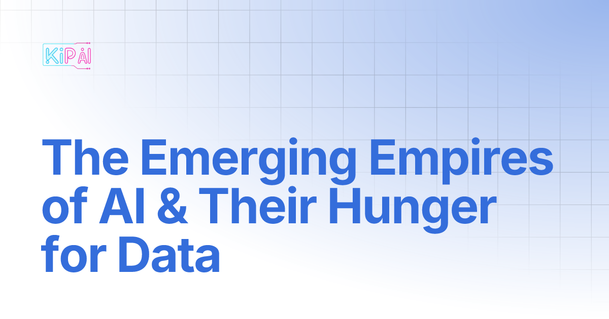 The Emerging Empires of AI & Their Hunger for Data | KIPAI's Organization